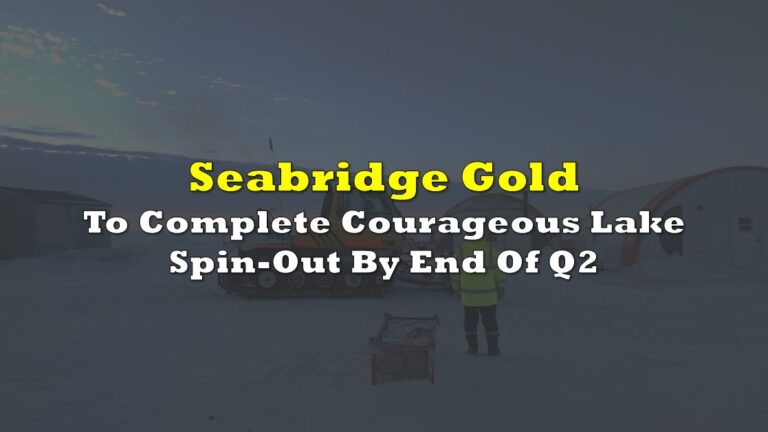 Valor Gold to Begin Trading June 5 as Seabridge Closes Courageous Lake ...