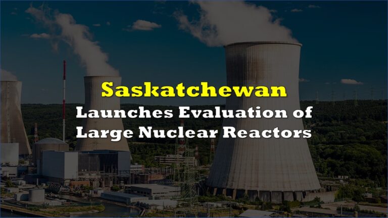 Saskatchewan Launches Evaluation of Large Nuclear Reactors | the deep dive