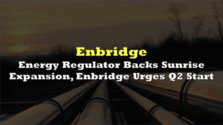 Energy Regulator backs Sunrise expansion, Enbridge urges Q2 start