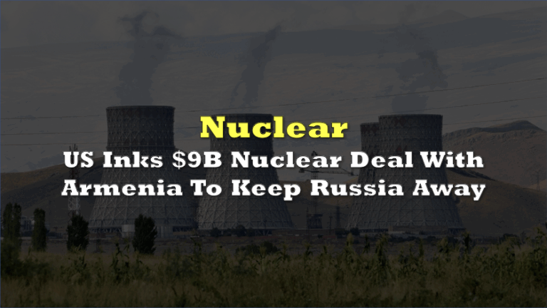 US inks $9B nuclear deal with Armenia to keep Russia away