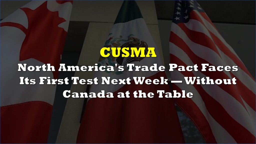 North America's Trade Pact Faces Its First Test Next Week — Without ...
