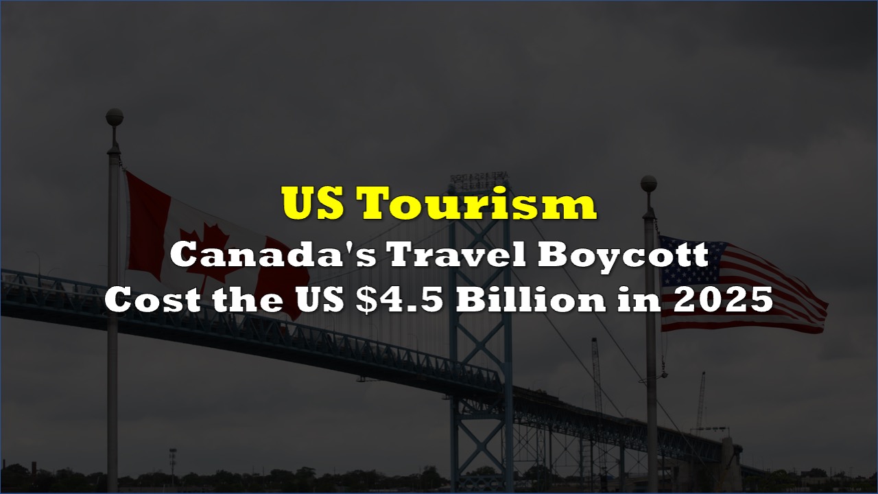 Canada's Travel Boycott Cost the US $4.5 Billion in 2025 — With No Sign ...