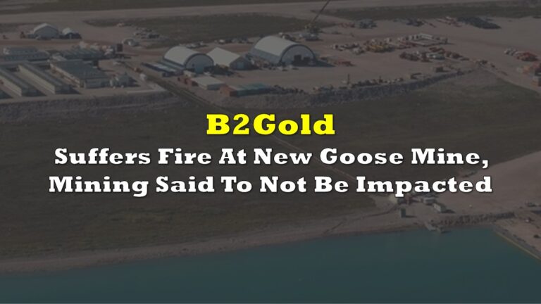 B2Gold Suffers Fire At New Goose Mine, Mining Said To Not Be Impacted ...
