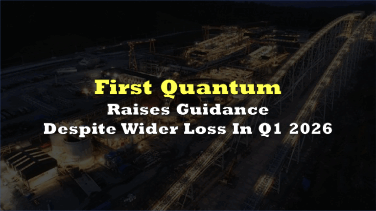 First Quantum raises guidance despite wider loss in Q1 2026