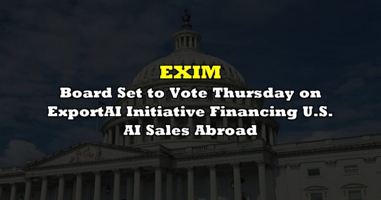 EXIM Board Set to Vote Thursday on ExportAI Initiative Financing U.S ...