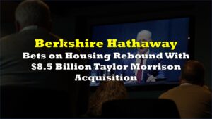 Berkshire Hathaway Bets on Housing Rebound With $8.5 Billion Taylor ...