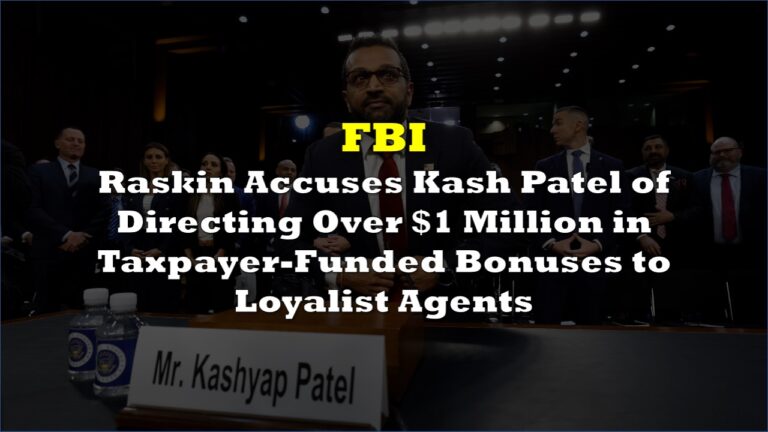 Raskin Accuses Kash Patel of Directing Over $1 Million in Taxpayer ...