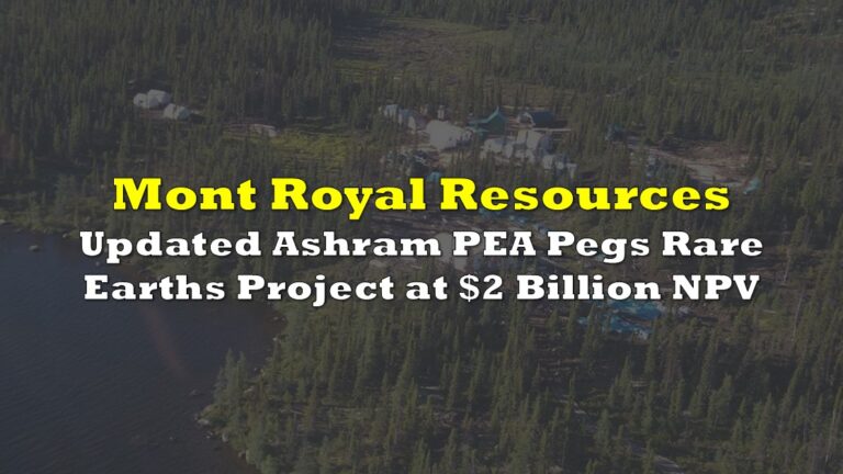 Mont Royal's Updated Ashram PEA Pegs Rare Earths Project at $2 Billion ...