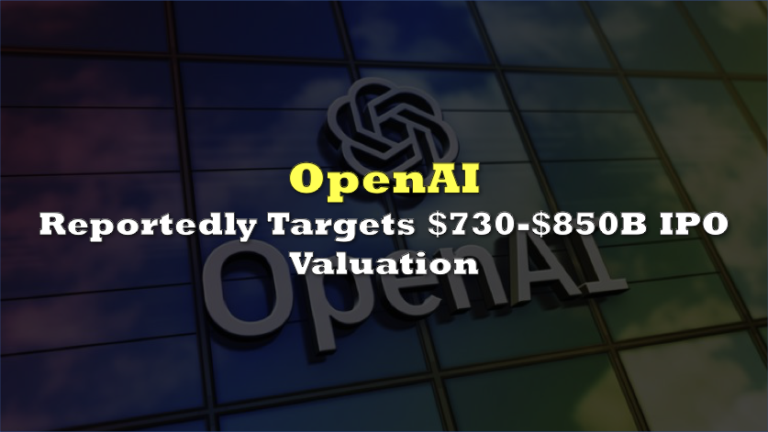 OpenAI reportedly targets $730-$850B IPO valuation